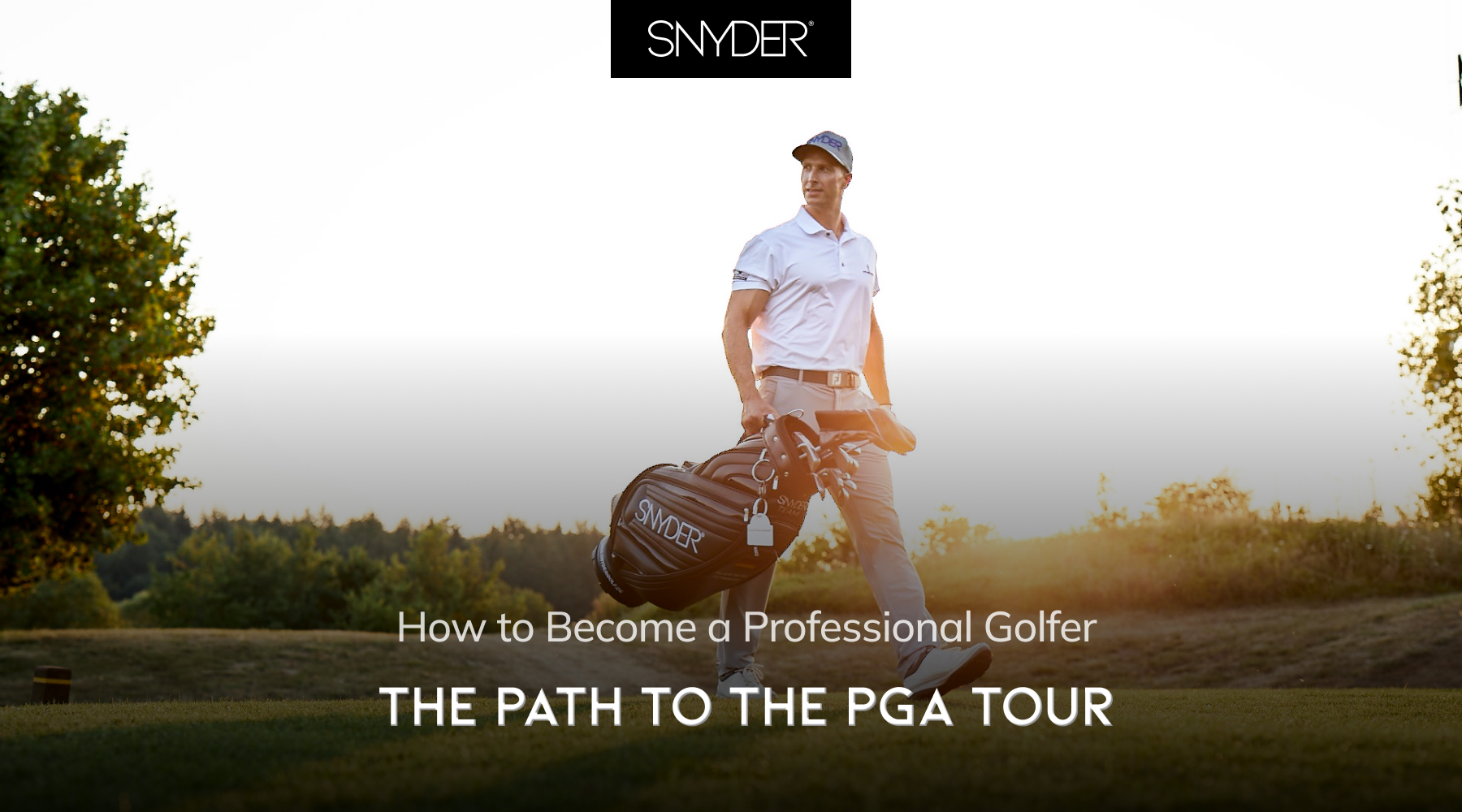 How to Become a Professional Golfer: The Path to the PGA Tour – SNYDER ...