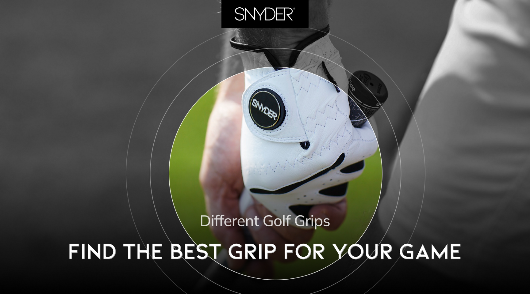 Different Golf Grips: Find the Best Grip for Your Game – SNYDER Golf USA