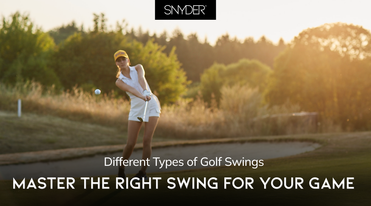 Different Types of Golf Swings And Tips To Swing Well – SNYDER Golf USA