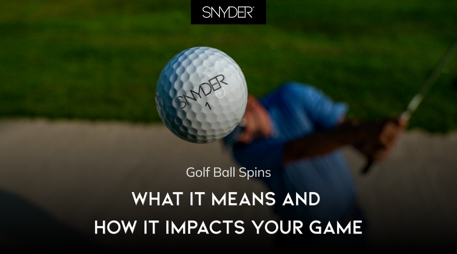 Golf Ball Spin: What It Means and How It Impacts Your Game – SNYDER ...