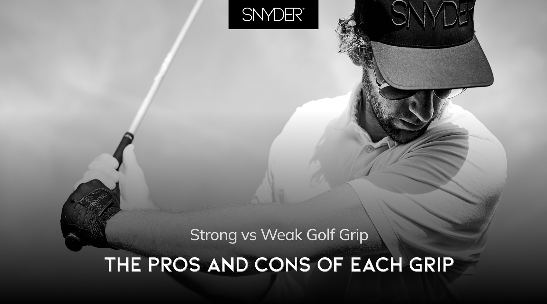 Strong vs Weak Golf Grip: The Pros and Cons of Each Grip – SNYDER Golf USA